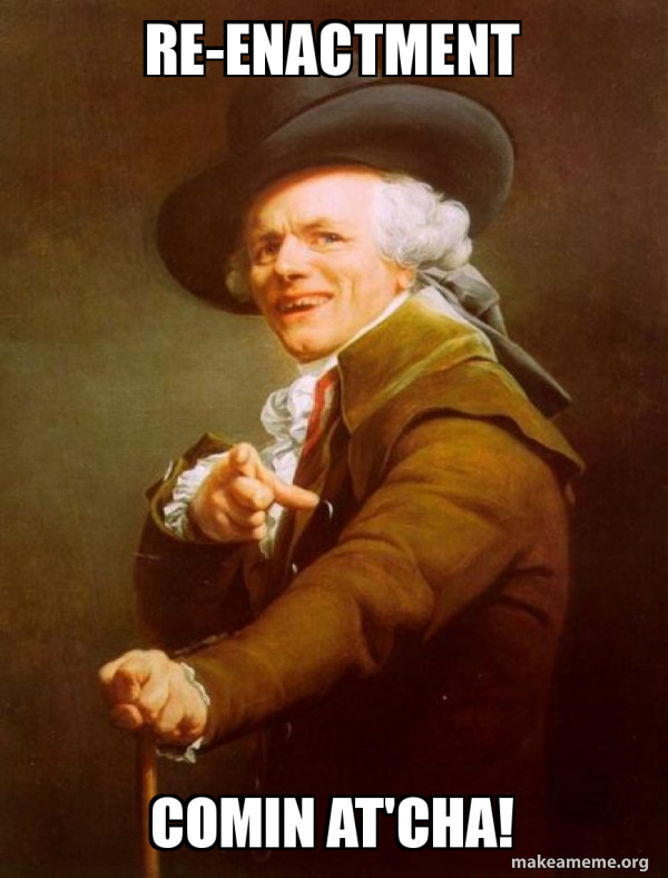 Re-enactment comin at'cha! - Joseph Ducreux Meme Generator