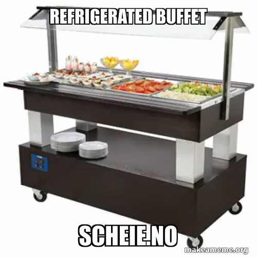 Refrigerated buffet scheie.no Meme Generator