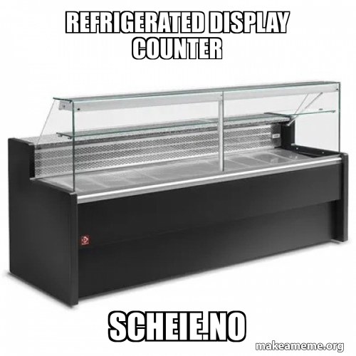 Refrigerated display counter scheie.no Meme Generator