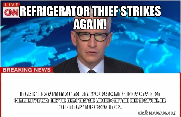 Refrigerator Thief Strikes Again! Items in the staff refrigerator or ...