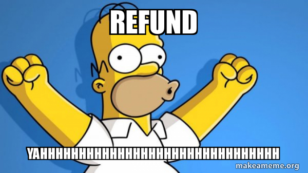 refund yahhhhhhhhhhhhhhhhhhhhhhhhhhhhhhh - Happy Homer Meme Generator