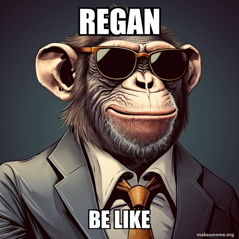 Regan Be like Meme Generator