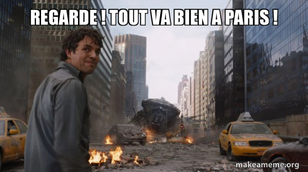 Regarde ! Tout va bien a Paris ! - That's My Secret Meme Generator