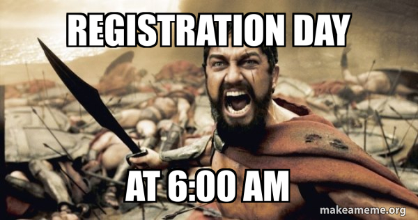 Registration day at 6:00 am - The 300 Meme Generator