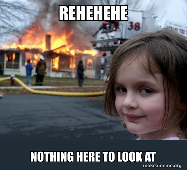 REHEHEHE NOTHING HERE TO LOOK AT - Disaster Girl Meme Generator