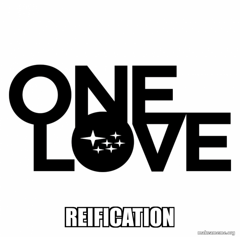 REIFICATION Meme Generator
