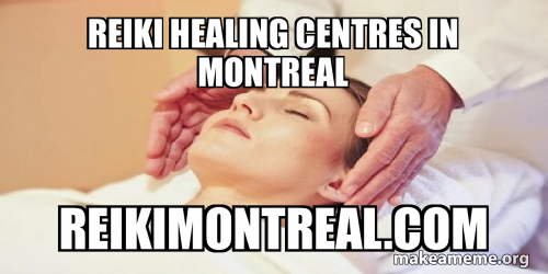 Reiki Healing Centres in Montreal reikimontreal.com Meme Generator