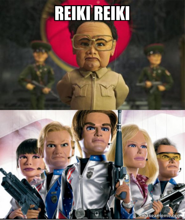 Reiki reiki - Team America Meme Generator