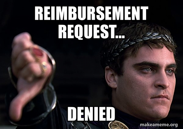 Reimbursement Request... Denied - Downvoting Roman Meme Generator