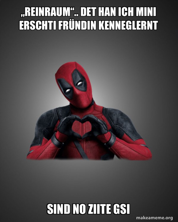 „Reinraum“.. det han ich mini erschti Fründin kenneglernt Sind no Ziite ...