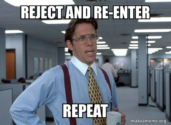 Reject and Re-enter Repeat - That Would Be Great (Office Space Bill ...