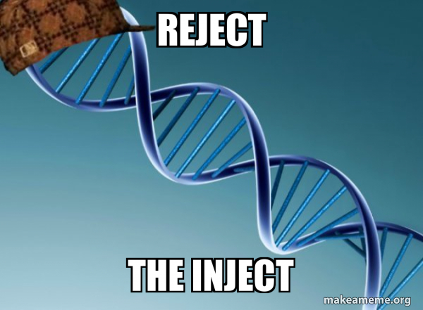 REJECT the INJECT - Scumbag Genetics Meme Generator