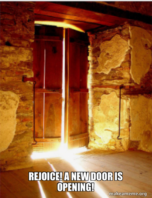 Rejoice! a new door is opening! Meme Generator
