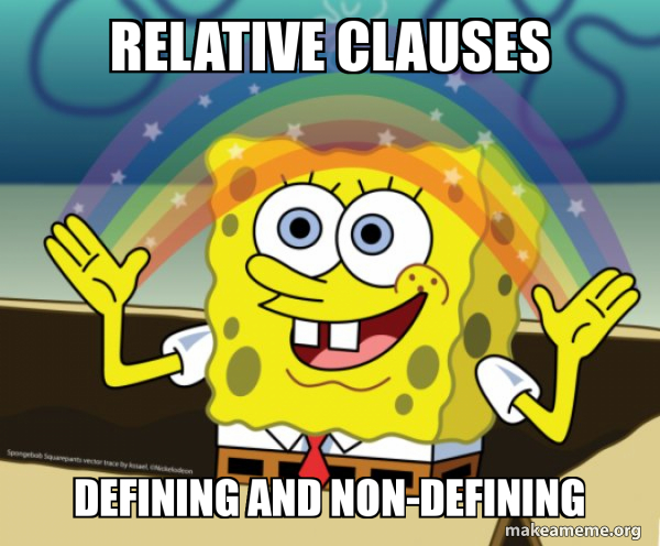 relative clauses defining and non-defining - Rainbow SpongeBob Meme ...