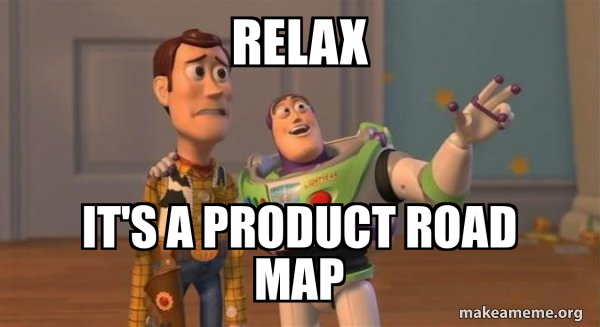 Relax It's a product road map - Buzz and Woody (Toy Story) Meme Meme ...