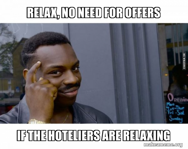 relax, no need for offers if the hoteliers are relaxing - Roll Safe ...