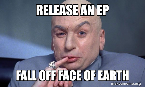 Release an EP Fall off face of earth - You Complete Me Meme Generator