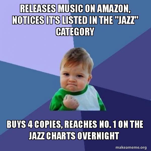 releases music on amazon, notices it's listed in the "Jazz" category ...