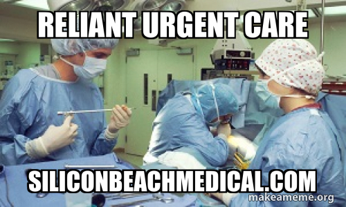 Reliant urgent care siliconbeachmedical.com Meme Generator