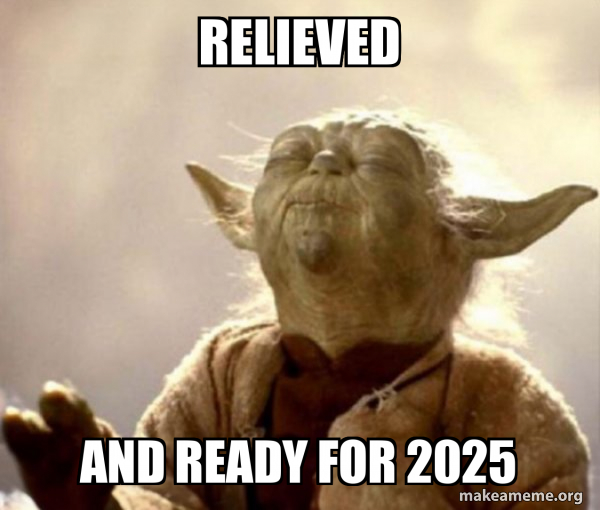 relieved and ready for 2025 - Yoda Smell Meme Generator