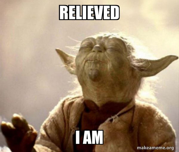 Relieved I am - Yoda Smell Meme Generator