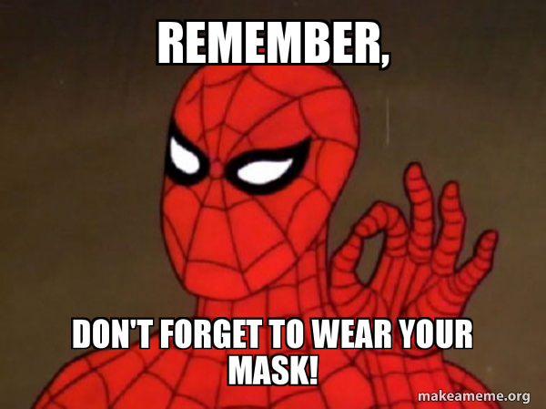 REMEMBER, DON'T FORGET TO WEAR YOUR MASK! - Spiderman - Care factor ...