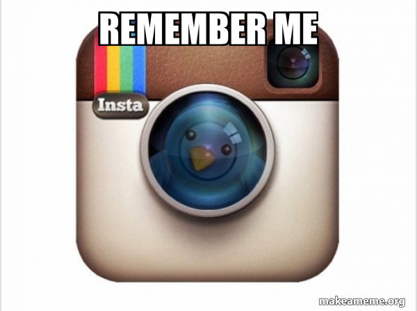 remember me - Instagram twitter Meme Generator