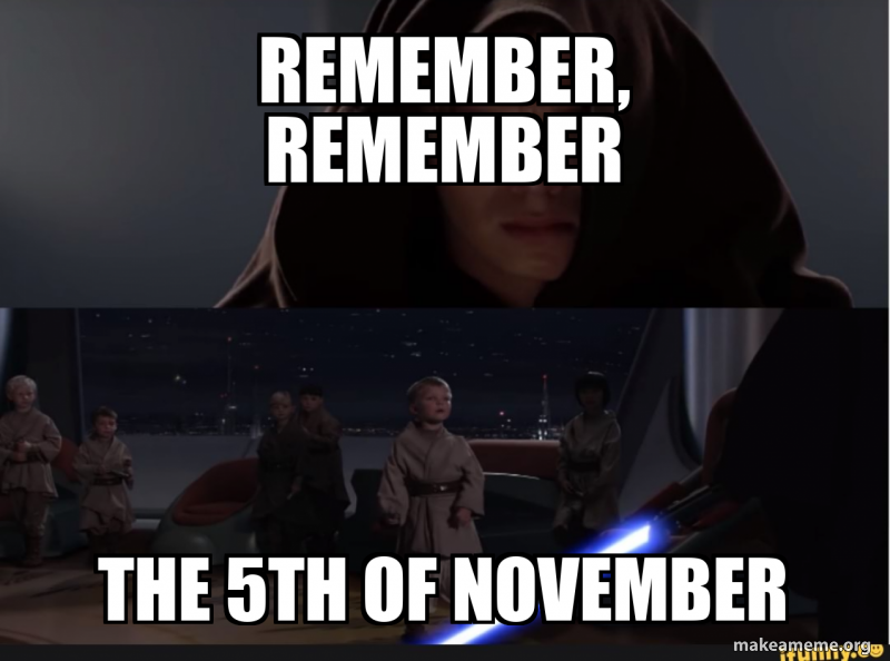 Remember, remember The 5th of November Meme Generator