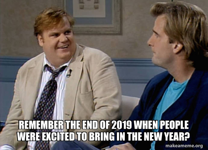 REMEMBER THE END OF 2019 WHEN PEOPLE WERE EXCITED TO BRING IN THE NEW ...