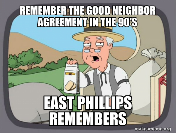 Remember the Good Neighbor agreement in the 90's East Phillips ...