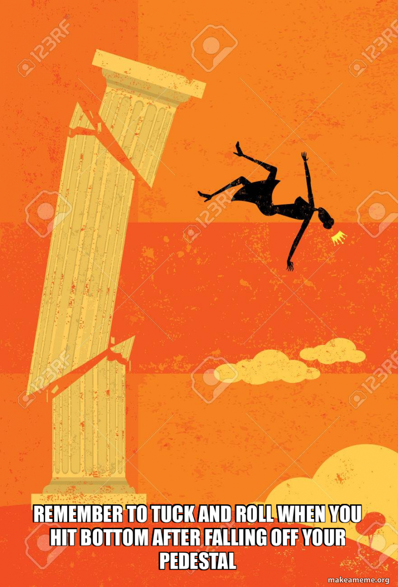 Remember to tuck and roll when you hit bottom after falling off your ...