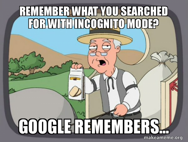 Remember what you searched for with Incognito mode? Google remembers ...
