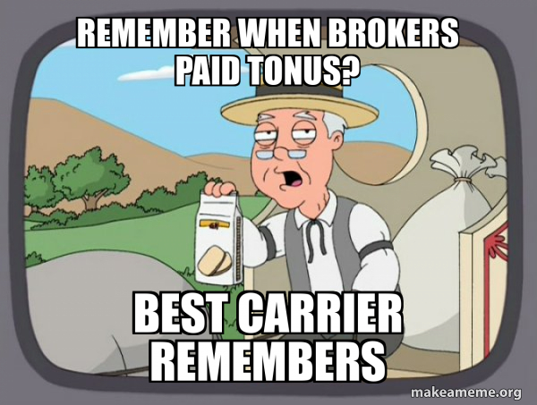 remember when brokers paid tonus? Best Carrier remembers - Pepperidge ...