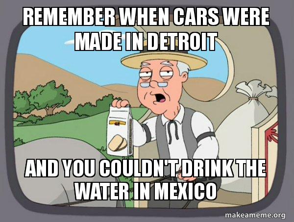 Remember when cars were made in Detroit and you couldn't drink the ...