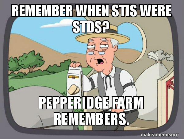 Remember when STIs were STDs? Pepperidge Farm remembers. - Pepperidge ...
