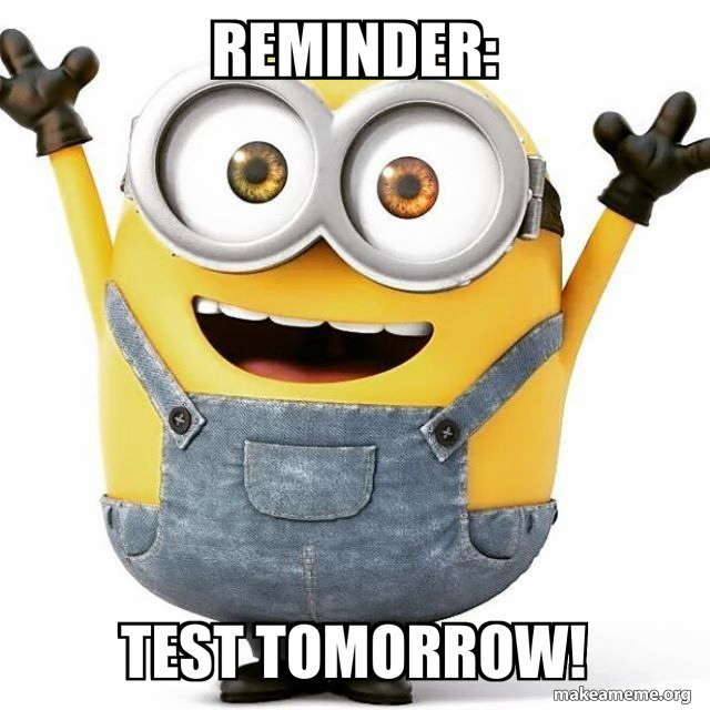 Reminder: Test Tomorrow! Meme Generator
