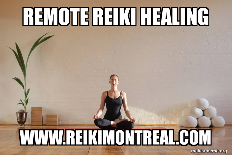 Remote Reiki healing www.reikimontreal.com Meme Generator