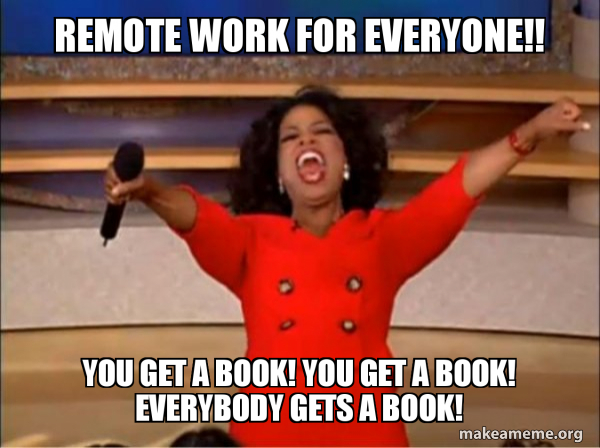 Remote Work For Everyone You Get A Book You Get A Book EVERYBODY 