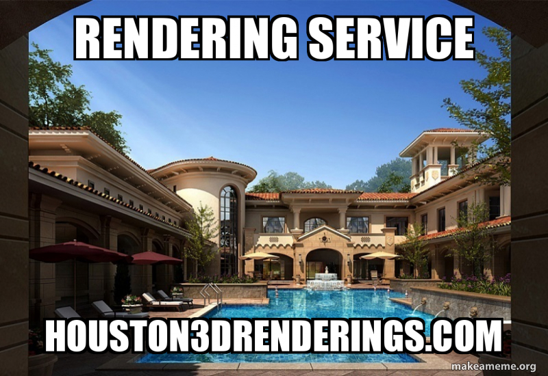 Rendering Service houston3drenderings.com Meme Generator