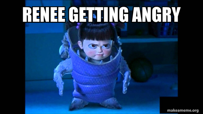 renee getting angry Meme Generator