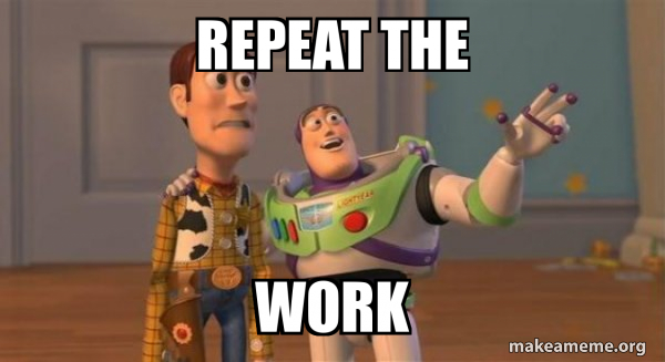 repeat the work - Buzz and Woody (Toy Story) Meme Meme Generator