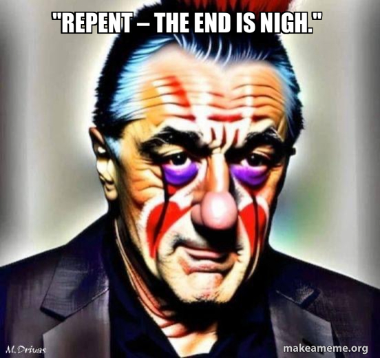 "Repent – The End Is Nigh." Meme Generator