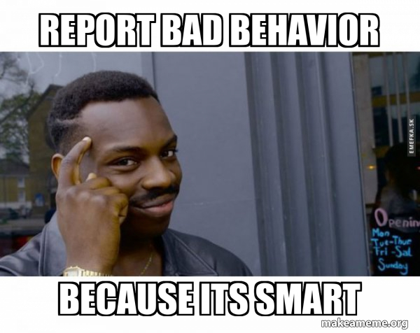 Report bad behavior because its smart - Roll Safe Black Guy Pointing at ...