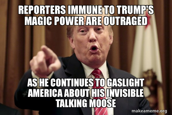 reporters immune to trump's magic power are outraged as he continues to ...