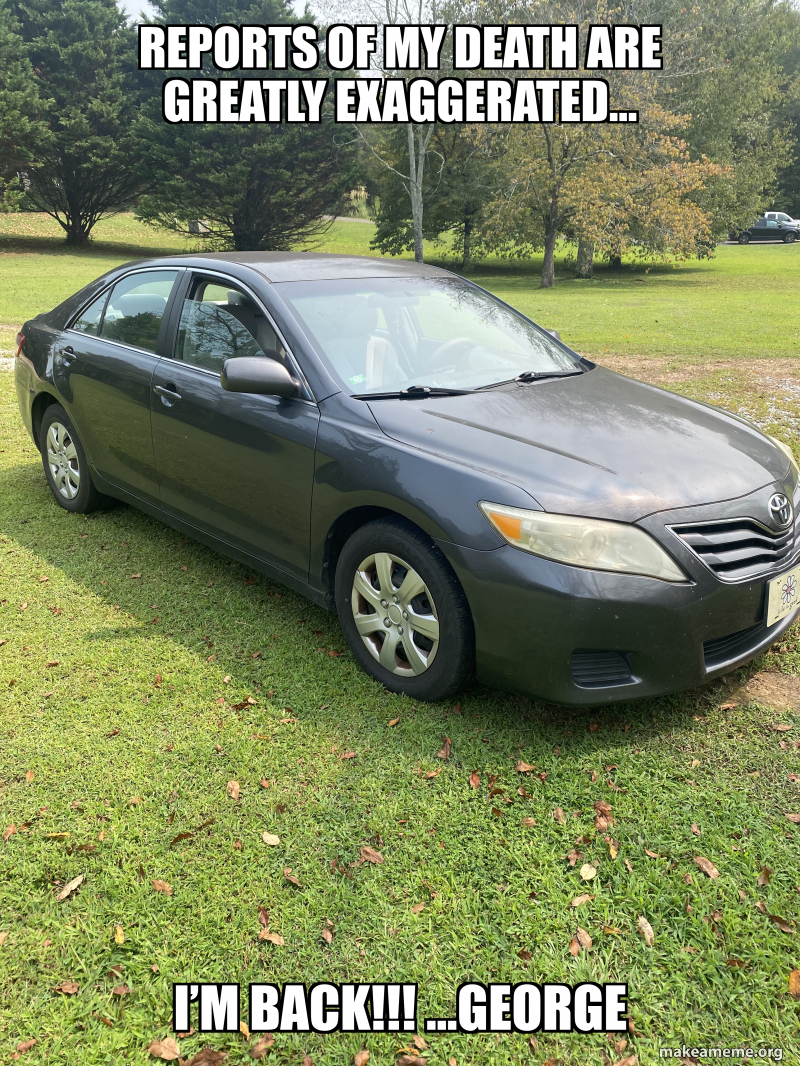 Reports of my death are greatly exaggerated… I’m back!!! …George Meme ...