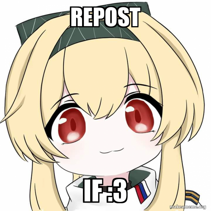 Repost If :3 Meme Generator