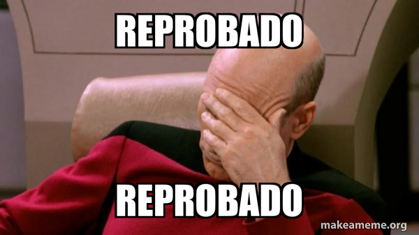 reprobado reprobado - Picard Facepalm Meme Generator