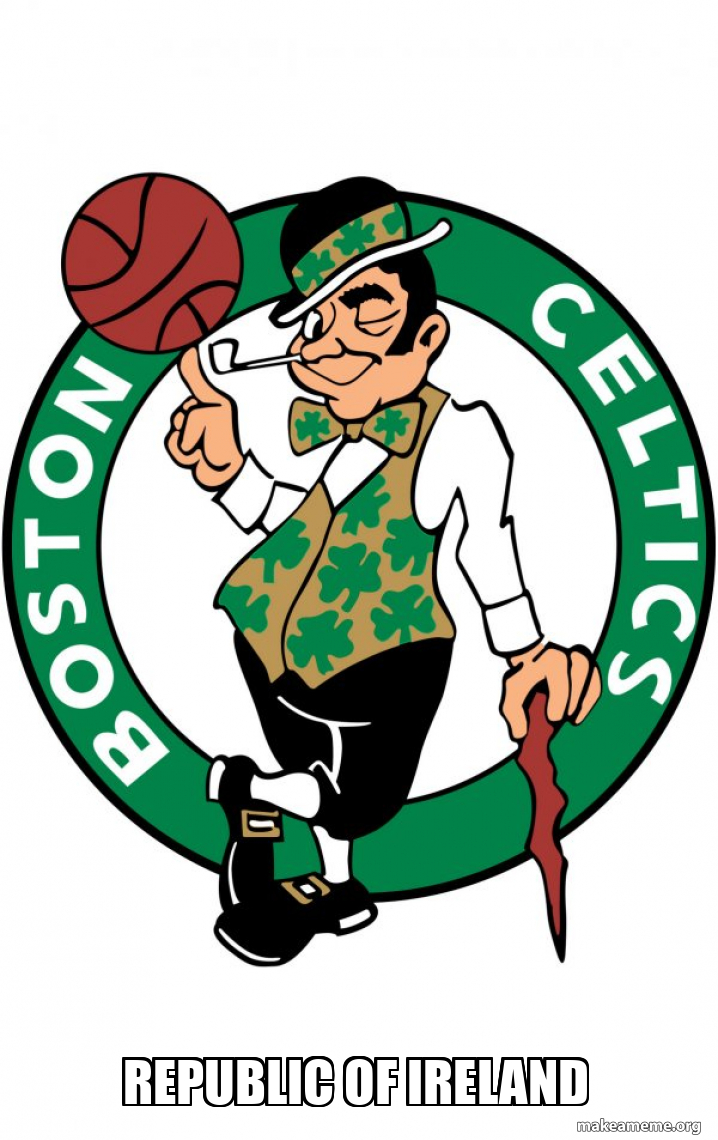 republic of ireland - Boston Celtics Meme Generator