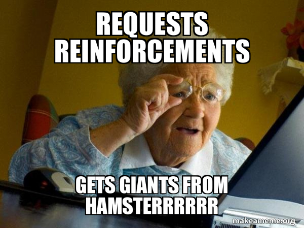Requests reinforcements Gets giants from Hamsterrrrrr - Internet ...