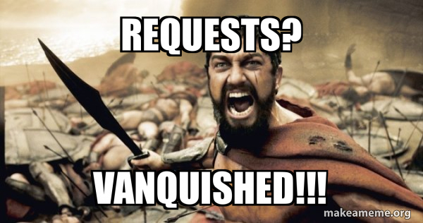 Requests? VANQUISHED!!! - The 300 Meme Generator